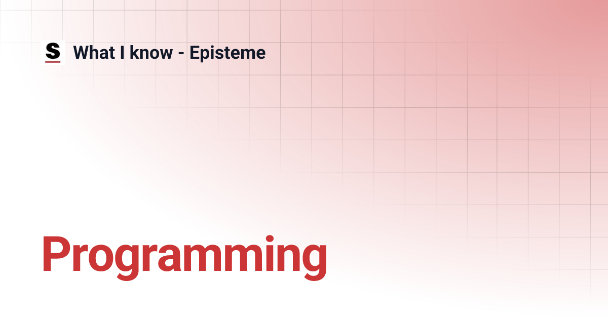 Programming | What I know - Episteme