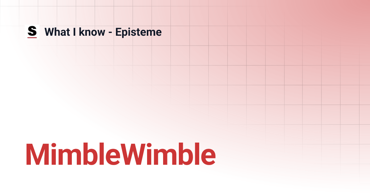 MimbleWimble | What I know - Episteme
